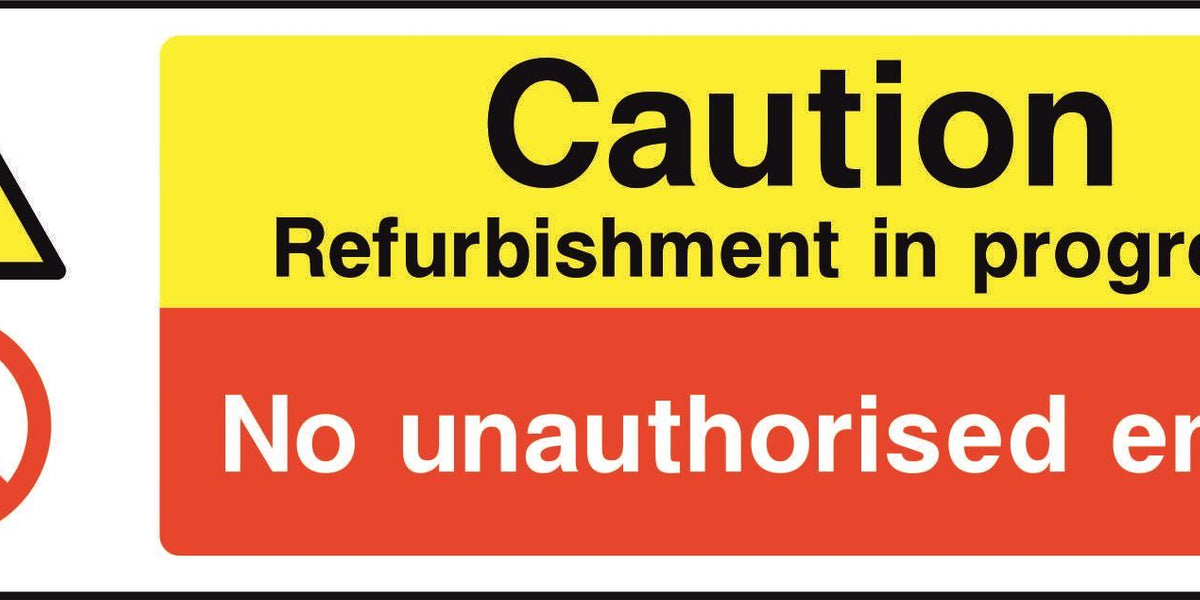 Caution Refurbishment in progress No unauthorised entry — Sign Services UK